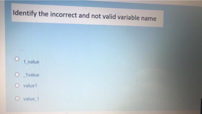 Solved Identify the incorrect and not valid variable name | Chegg.com