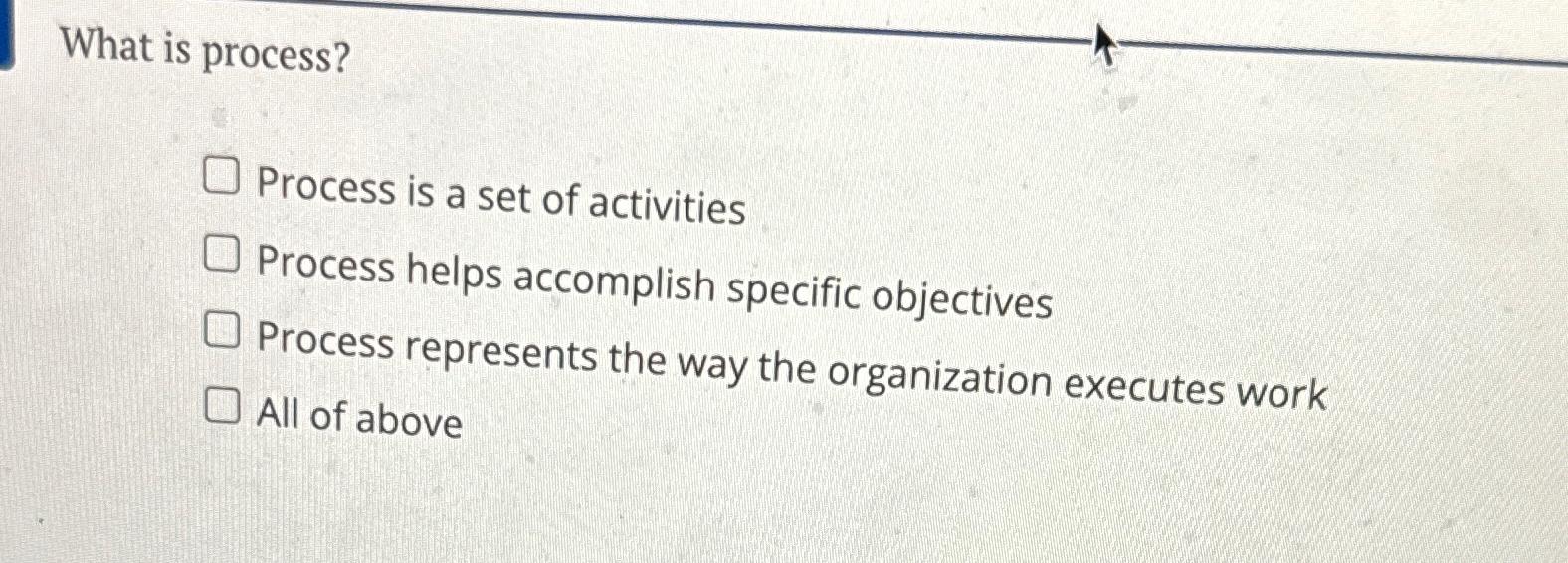 Solved What is process?Process is a set of activitiesProcess | Chegg.com
