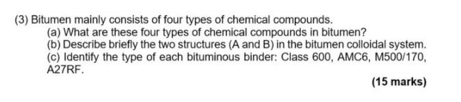 Solved (3) Bitumen mainly consists of four types of chemical | Chegg.com