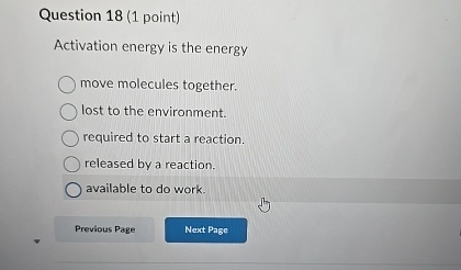 Question 18 (1 ﻿point)Activation energy is the | Chegg.com