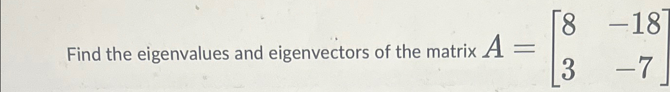 Find the eigenvalues and eigenvectors of the matrix | Chegg.com