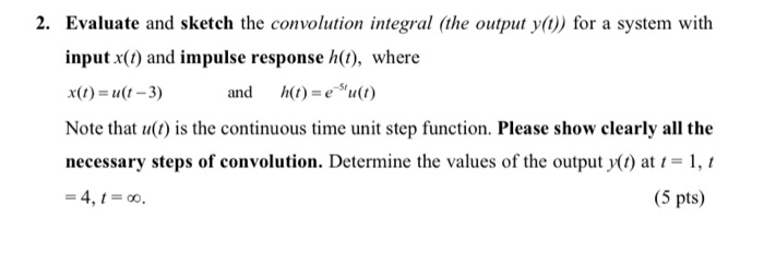 Solved 2. Evaluate and sketch the convolution integral (the | Chegg.com