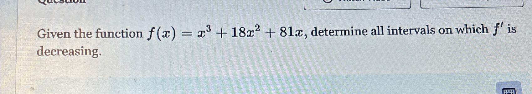 Solved Given The Function F X X3 18x2 81x ﻿determine All