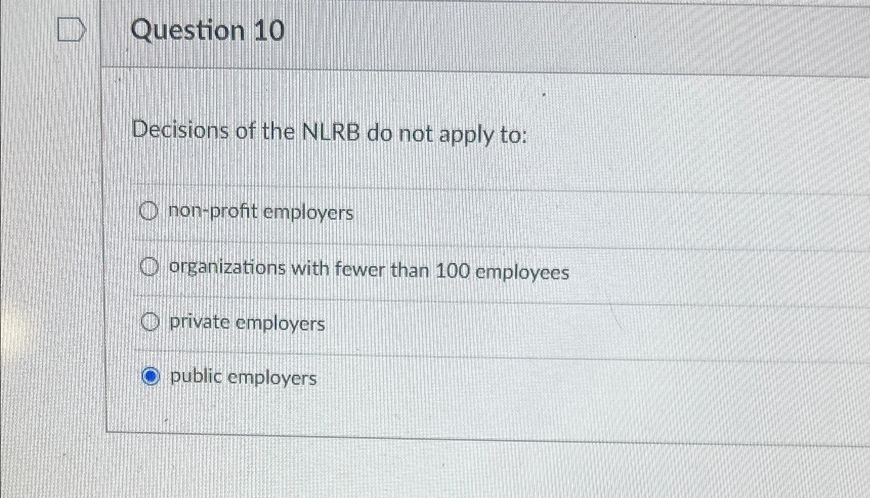 Solved Question 10Decisions of the NLRB do not apply | Chegg.com