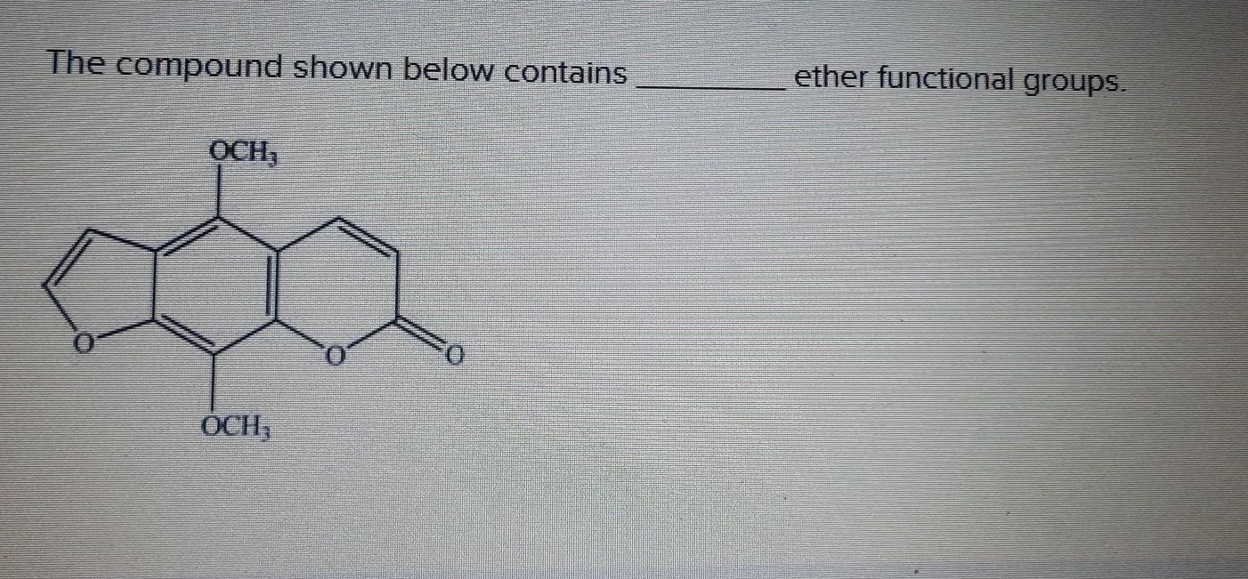 Solved The compound shown below contains ether functional | Chegg.com