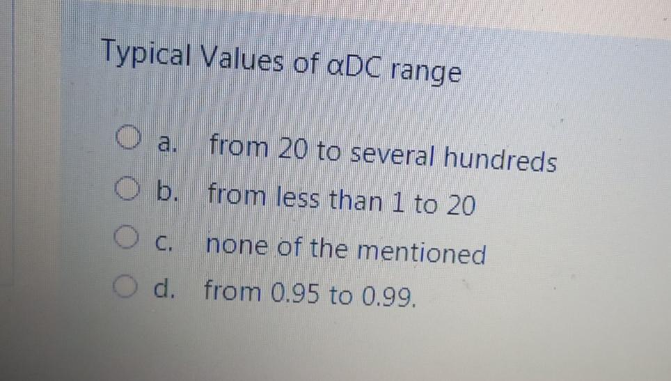 Solved Typical Values of aDC range from 20 to several | Chegg.com