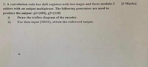 Solved 2: A convolution code has shift registers with two | Chegg.com