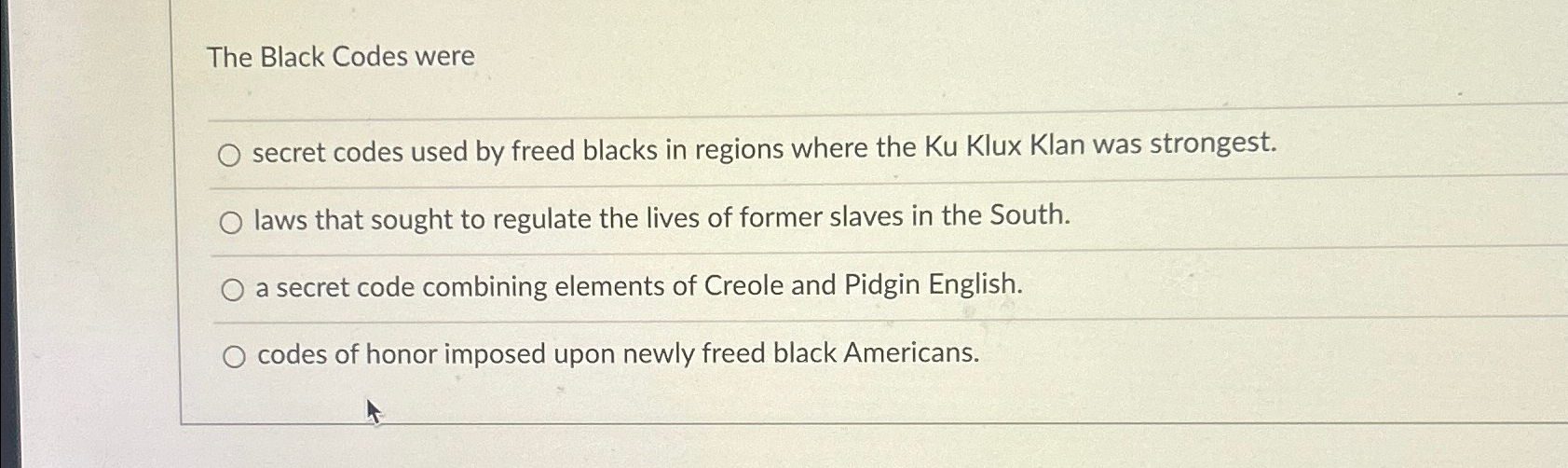 Solved The Black Codes weresecret codes used by freed blacks | Chegg.com
