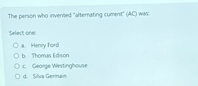 Solved The person who invented "alternating current" (AC) | Chegg.com