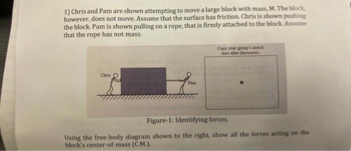 Solved 1) Chris and Pam are shown attempting to move a large | Chegg.com