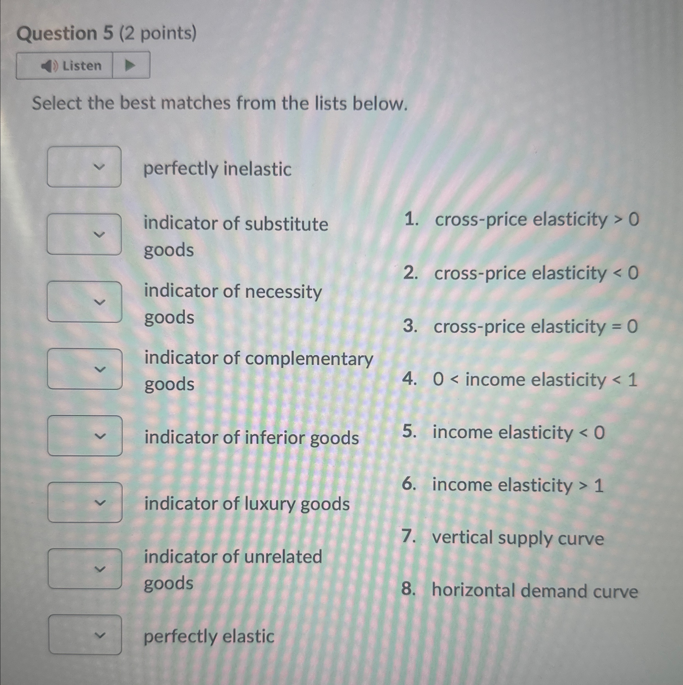 Solved Question 5 (2 ﻿points)ListenSelect the best matches | Chegg.com
