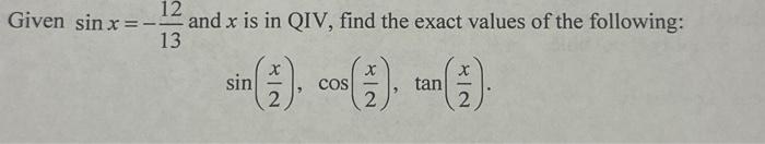 Solved Given sinx=−1312 and x is in QIV, find the exact | Chegg.com