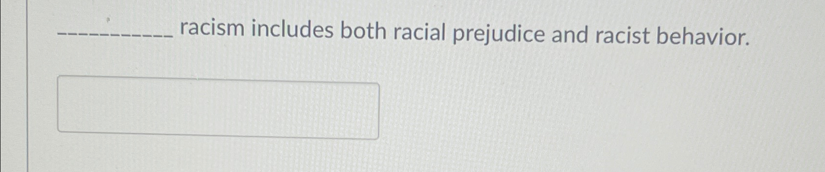 Solved racism includes both racial prejudice and racist | Chegg.com