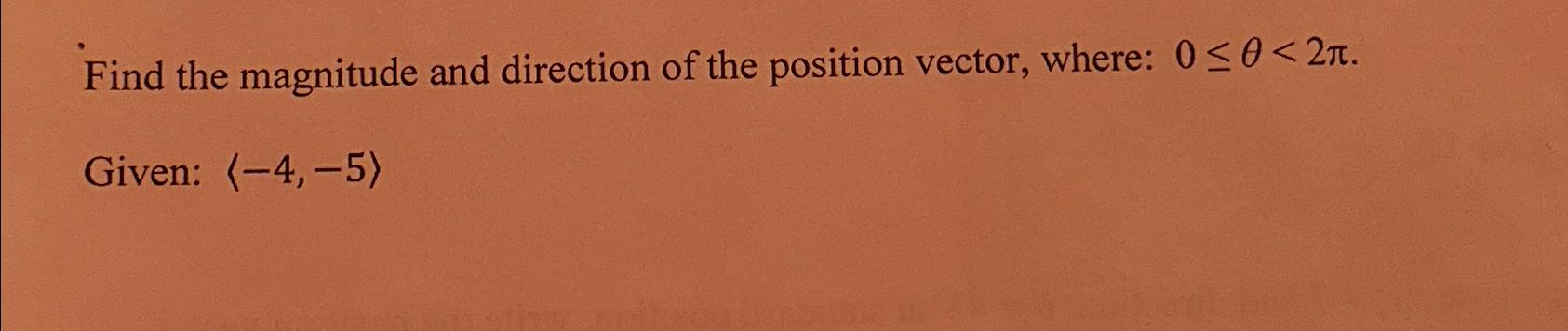 Solved Find the magnitude and direction of the position | Chegg.com