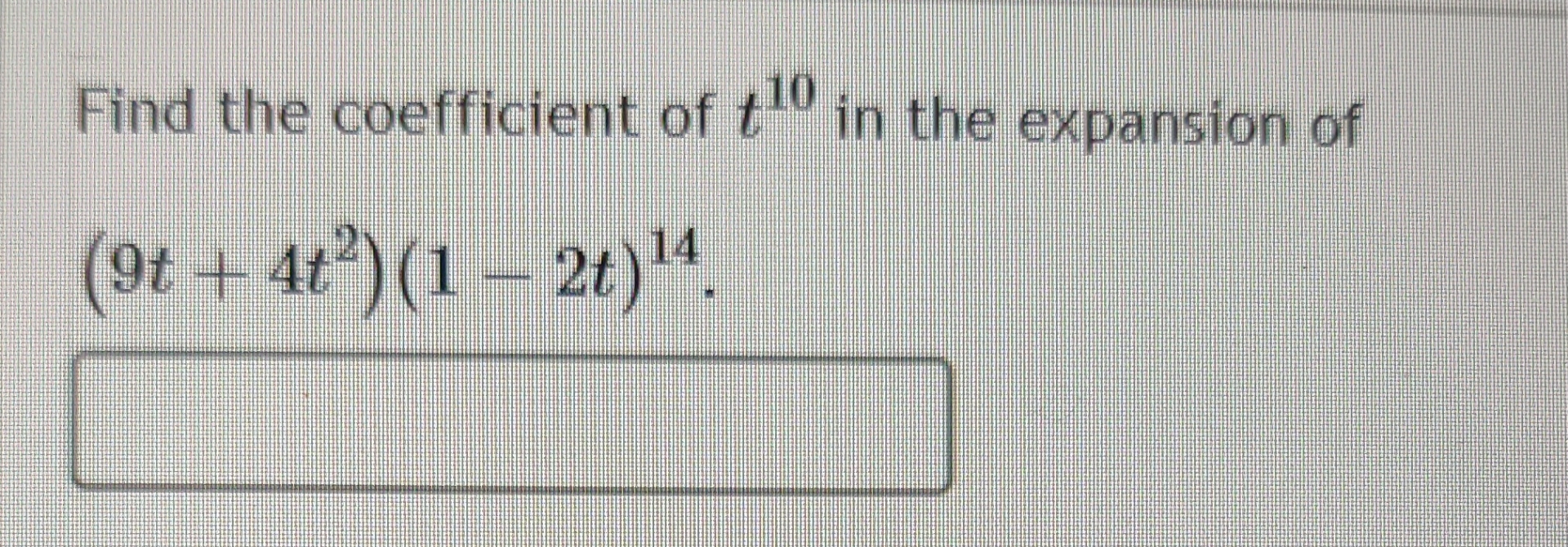 Solved Find the coefficient of t10 ﻿in the expansion | Chegg.com
