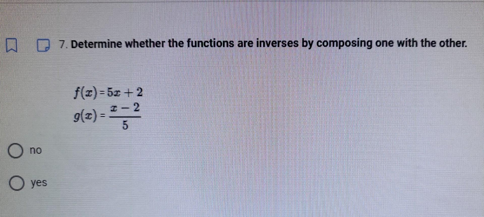 Solved 7. Determine whether the functions are inverses by | Chegg.com