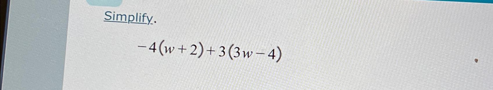 Solved Simplify.-4(w+2)+3(3w-4) | Chegg.com