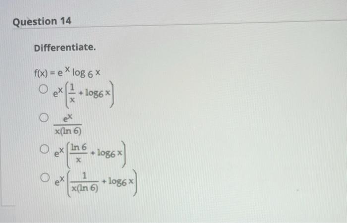 Solved Question 14 Differentiate. f(x) = e * log 6 x of log6 | Chegg.com