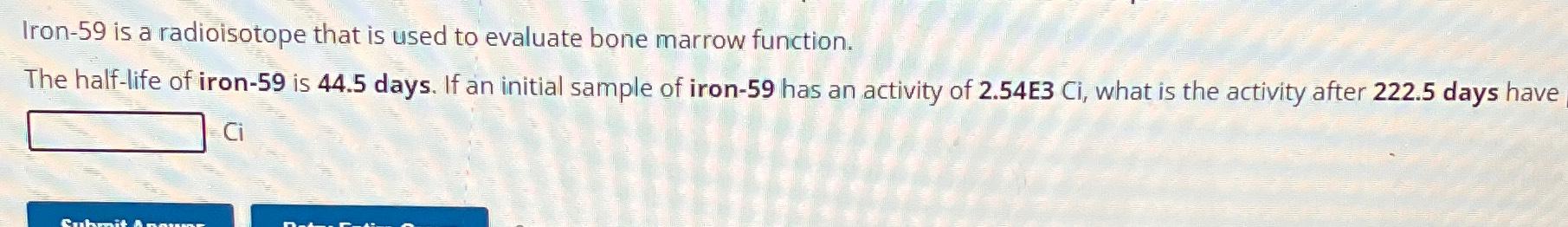 Solved Iron-59 ﻿is a radioisotope that is used to evaluate | Chegg.com