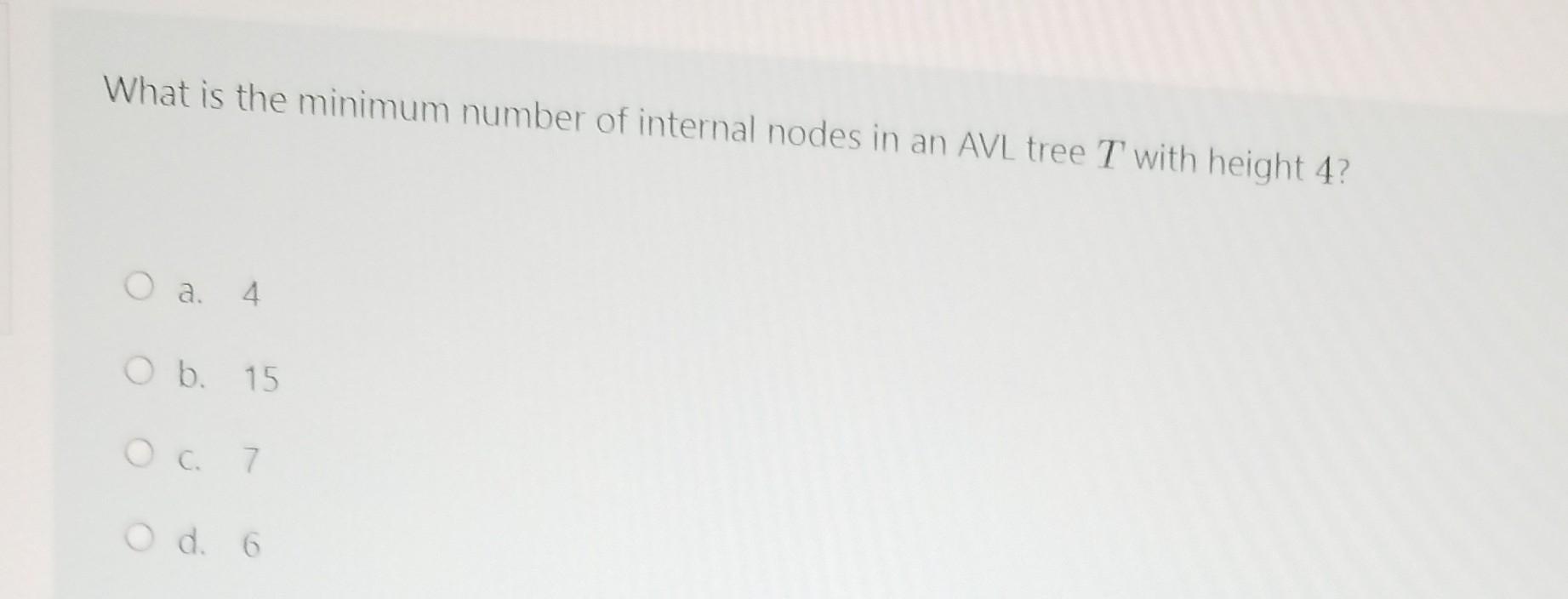 Solved What is the minimum number of internal nodes in an | Chegg.com