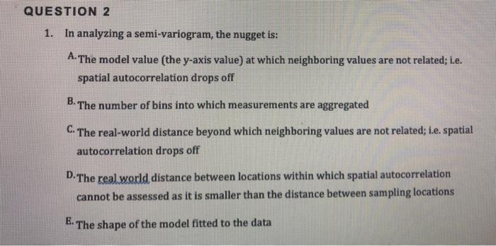 Solved QUESTION 2 1. In analyzing a semi-variogram, the | Chegg.com