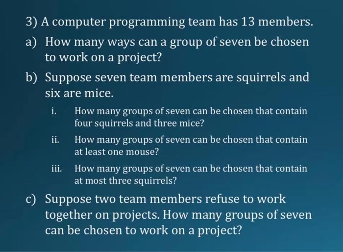 Solved 3) A computer programming team has 13 members. a) How | Chegg.com