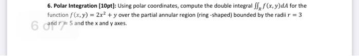 Solved 6. Polar Integration (10pt]: Using polar coordinates, | Chegg.com