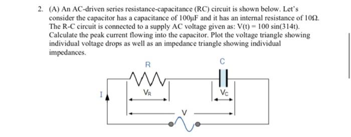 Solved 2. (A) An AC-driven series resistance-capacitance ( | Chegg.com