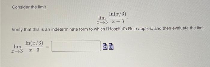 Solved Consider the limit limx→3x−3ln(x/3) Verify that this | Chegg.com
