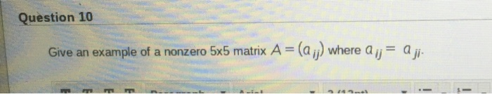 Solved Question 10 Give an example of a nonzero 5x5 matrix A | Chegg.com