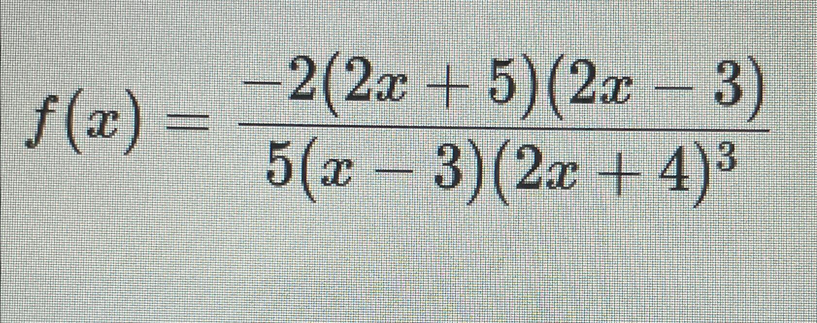 Solved f(x)=-2(2x+5)(2x-3)5(x-3)(2x+4)3find number of | Chegg.com