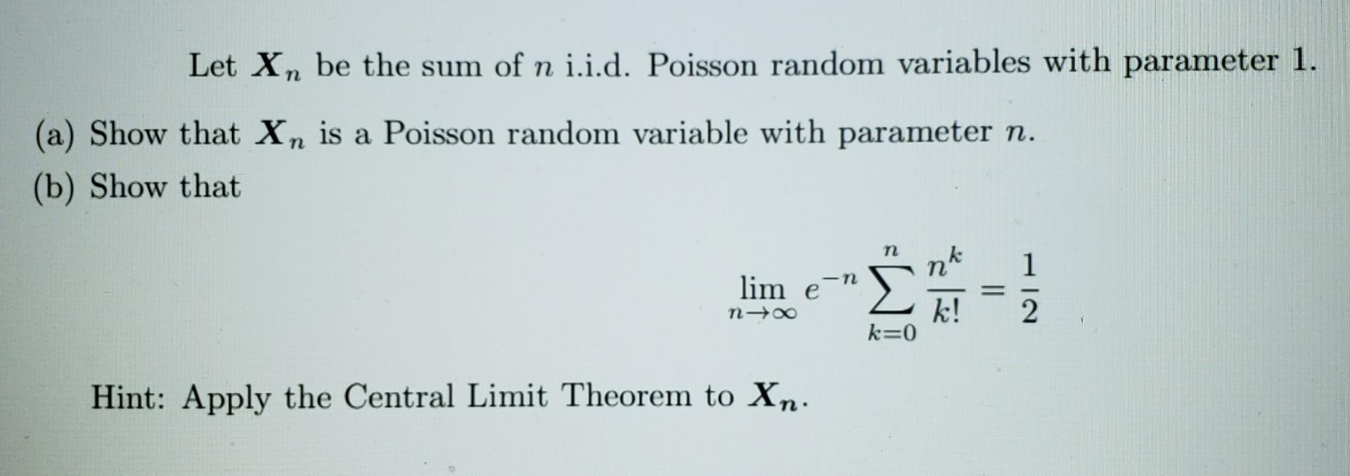 Solved Let Xn be the sum of n i.i.d. Poisson random | Chegg.com