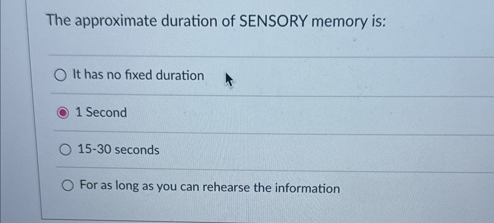 Solved The approximate duration of SENSORY memory is:It has | Chegg.com
