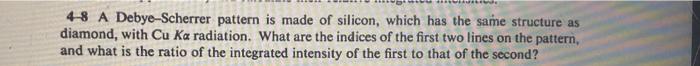 Solved 4-8 A Debye-Scherrer pattern is made of silicon, | Chegg.com