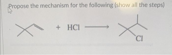 Solved Propose the mechanism for the following (show all the | Chegg.com