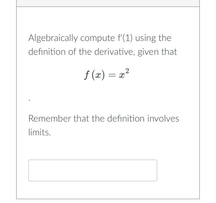 Solved Algebraically compute f′(1) using the definition of | Chegg.com
