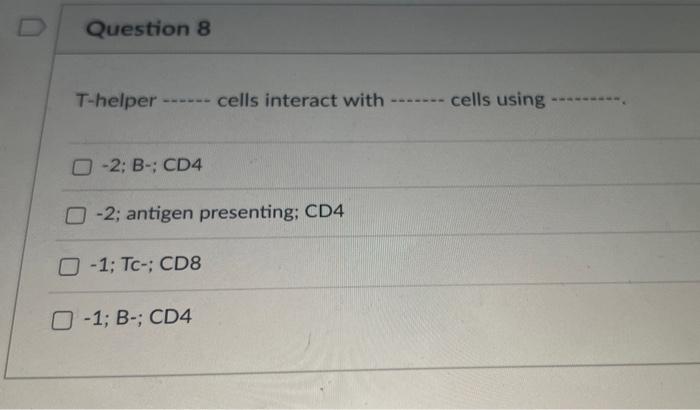 Solved T-helper cells interact with cells using −2;B−;CD4 -2 | Chegg.com