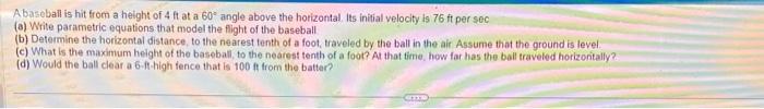 Solved A baseball is hit from a height of 4ft at a 60∘ angle | Chegg.com