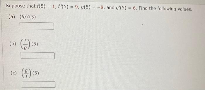 Solved Suppose that f(5)=1,f′(5)=9,g(5)=−8, and g′(5)=6. | Chegg.com