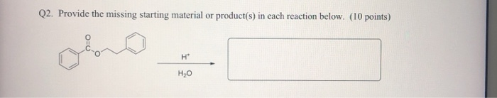 Solved Q2. Provide the missing starting material or | Chegg.com