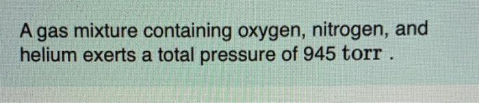 Solved Part A If the partial pressures are oxygen 410 torr | Chegg.com