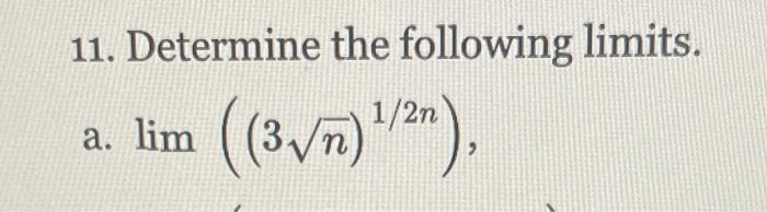 Solved 11. Determine the following limits. a. lim((3n)1/2n) | Chegg.com