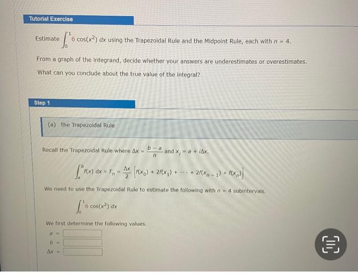Solved Tutorial Exercise Estimate ∫016cos(x2)dx using the | Chegg.com