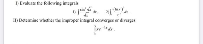Solved (Inx) 1) Evaluate the following integrals 1) -dx, II) | Chegg.com