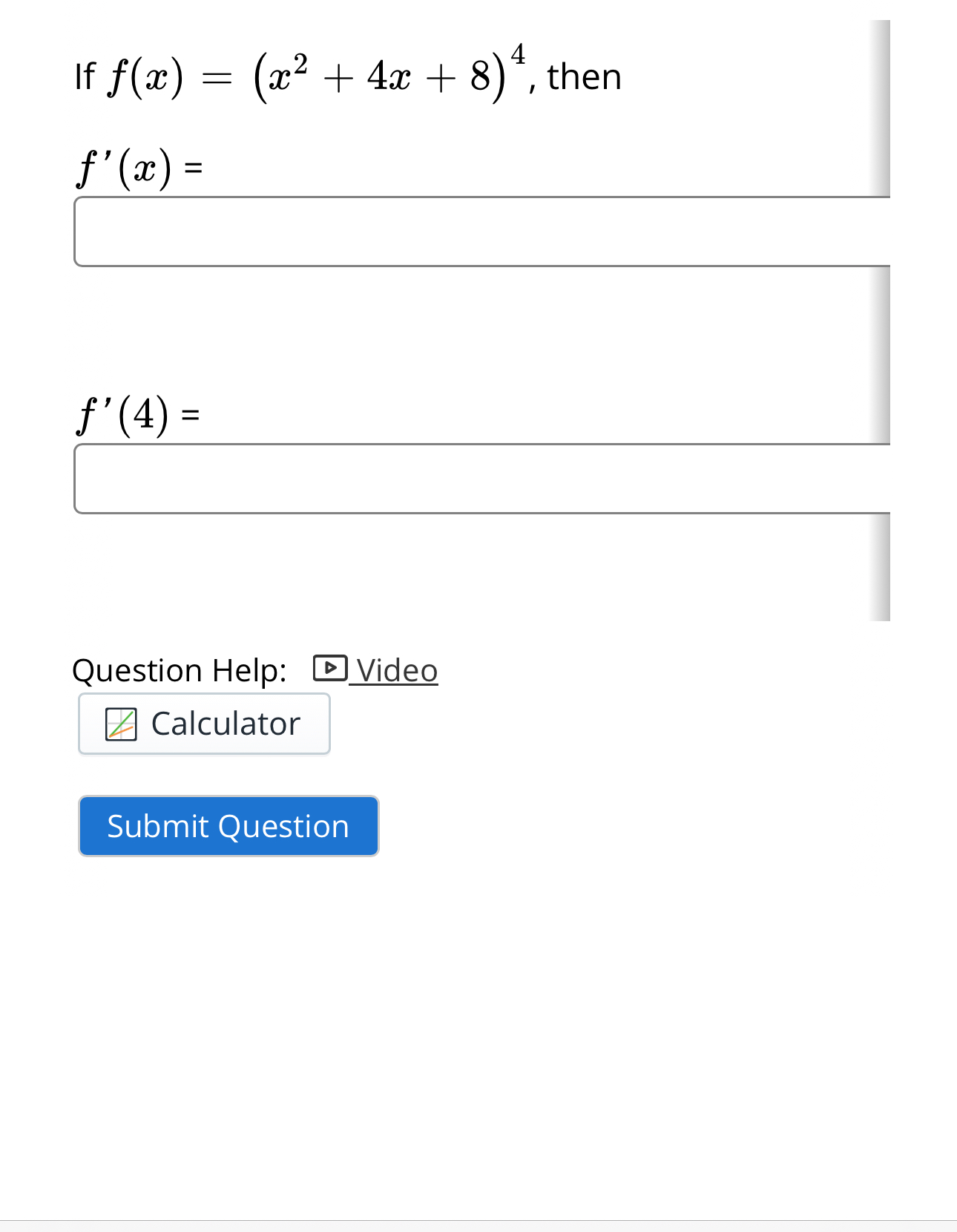 Solved If f(x)=(x2+4x+8)4, ﻿thenf'(x)=f'(4)=Question Help: | Chegg.com