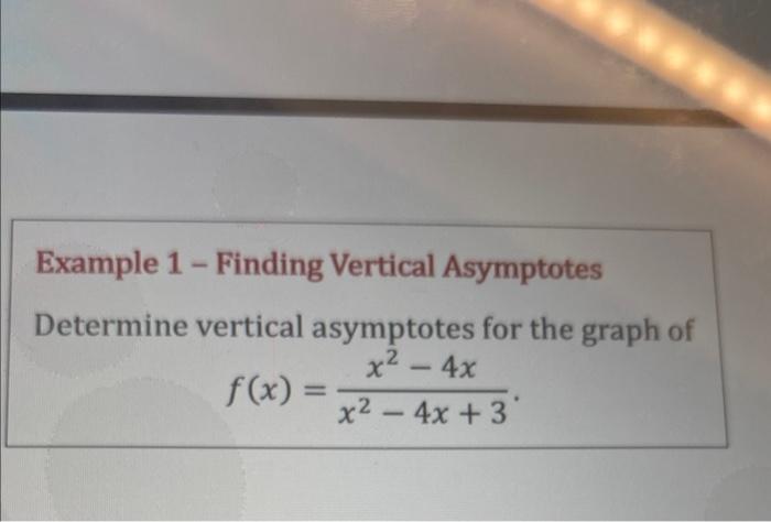 Solved Example 1 - Finding Vertical Asymptotes Determine | Chegg.com