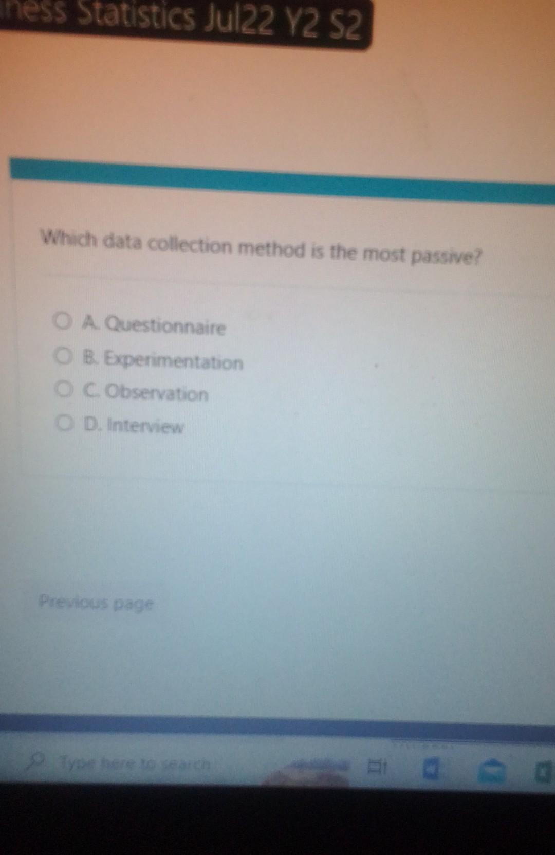 Solved Which data collection method is the most passive? A. | Chegg.com