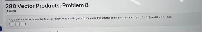Solved 280 Vector Products: Problem 8 (1 point) Find a unit | Chegg.com