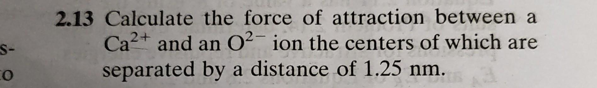 Solved 2 13 Calculate The Force Of Attraction Between