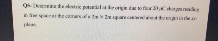Solved Q5- Determine the electric potential at the origin | Chegg.com